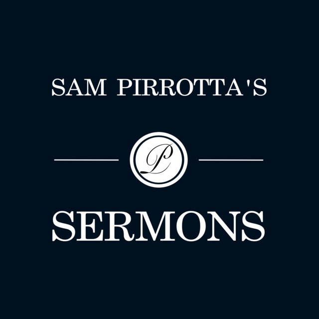 Sam Pirrotta's Sermons | Podcast on Spotify