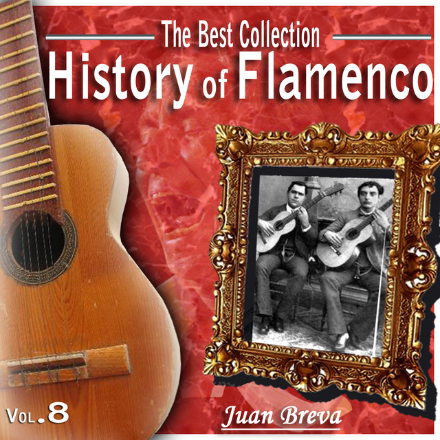 Juan Breva - The Best Collection. History Of Flamenco. Vol. 8: Juan ...