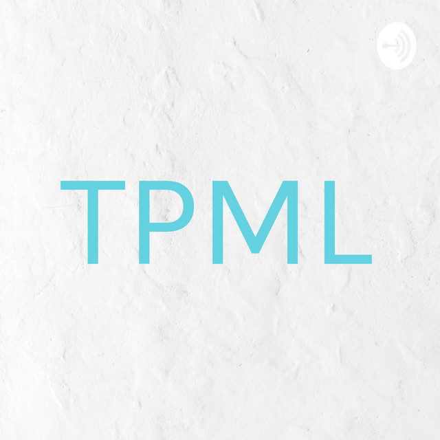 TPML | Podcast on Spotify