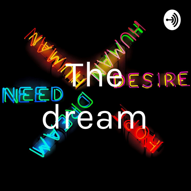 The dream | Podcast on Spotify
