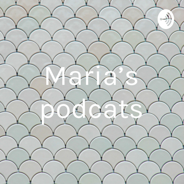 Maria’s podcats | Podcast on Spotify