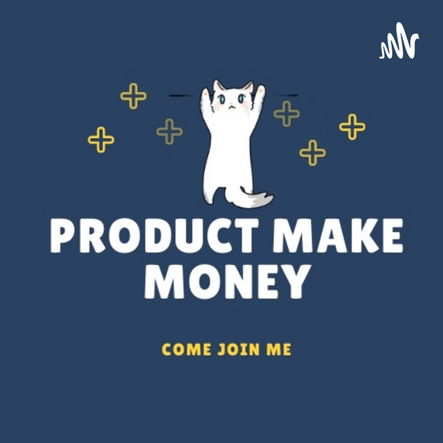 Product make money | Podcast on Spotify