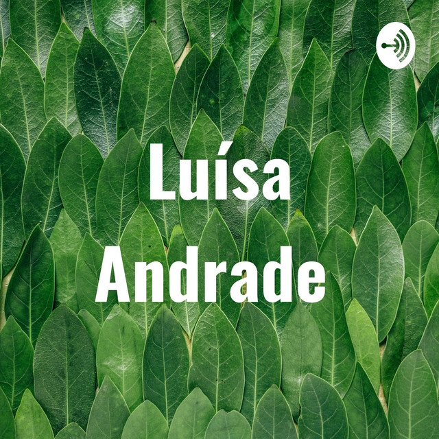 Luísa Andrade | Podcast on Spotify