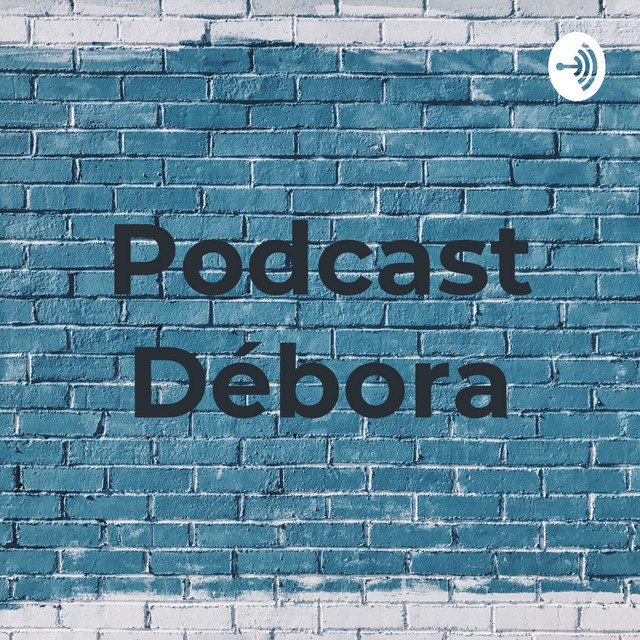 Podcast Débora | Podcast on Spotify