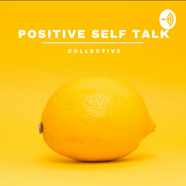 Positive Self Talk Collective | Podcast on Spotify