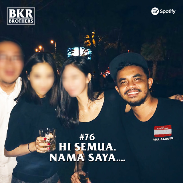 #76 Hi Semua, Nama Saya.... - BKR Brothers | Podcast on Spotify