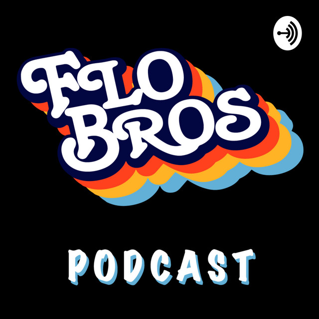 Flo Bros Podcast | Podcast on Spotify