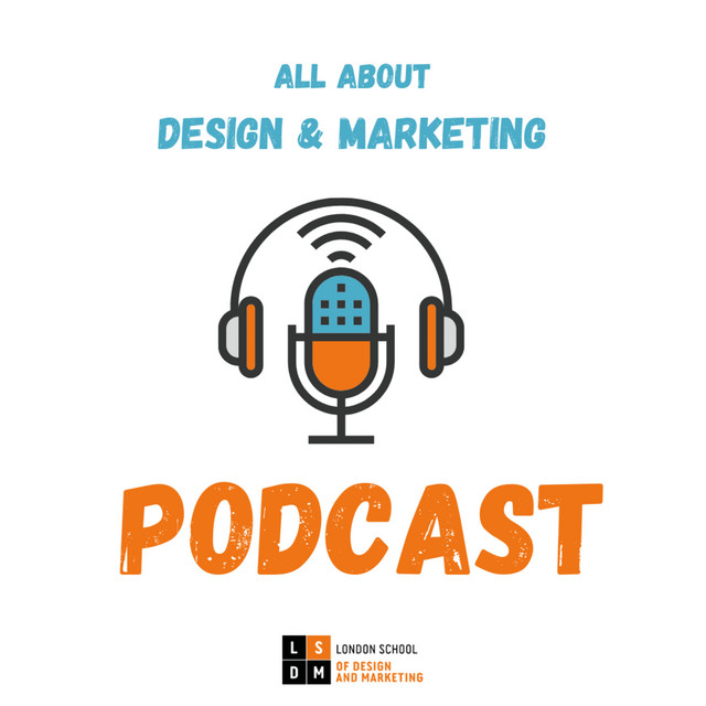 LSDM Podcast - London School of Design & Marketing | Podcast on Spotify
