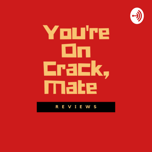 You're on crack, Mate | Podcast on Spotify