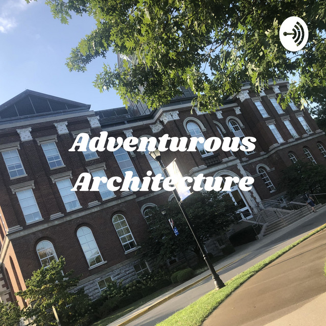 Adventurous Architecture - Main Building Audio Essay Podcast | Podcast ...