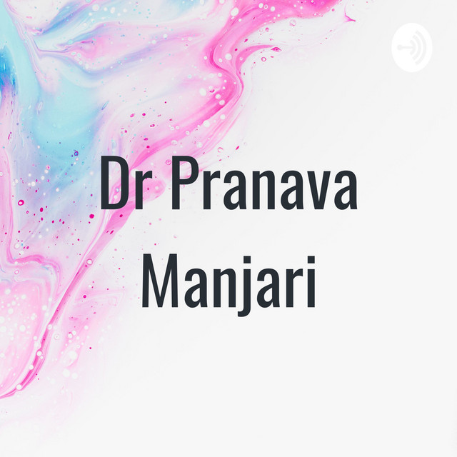 Dr Pranava Manjari | Podcast on Spotify
