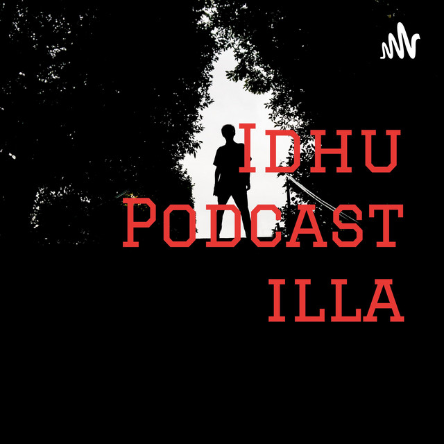 Idhu Podcast illa | Podcast on Spotify