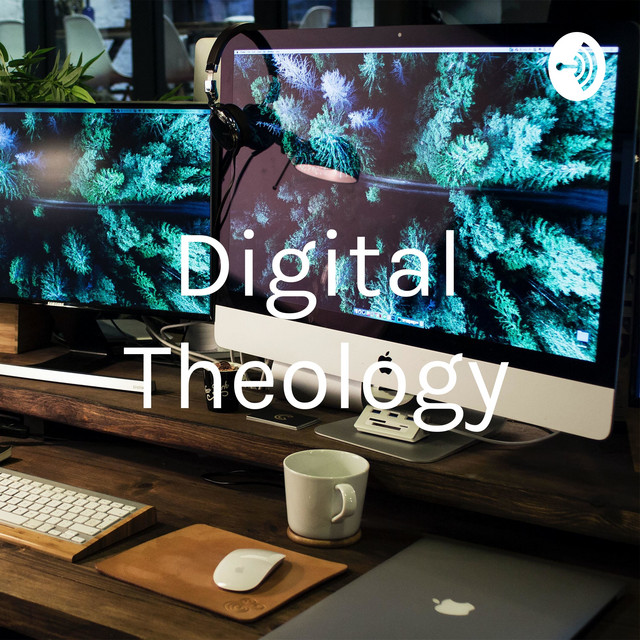 Digital Theology | Podcast on Spotify