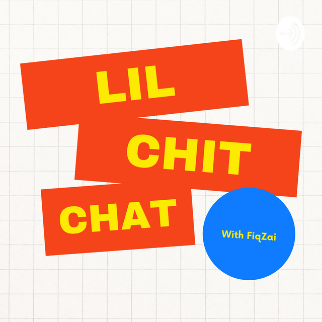 Lil Chit Chat with FiqZai | Podcast on Spotify