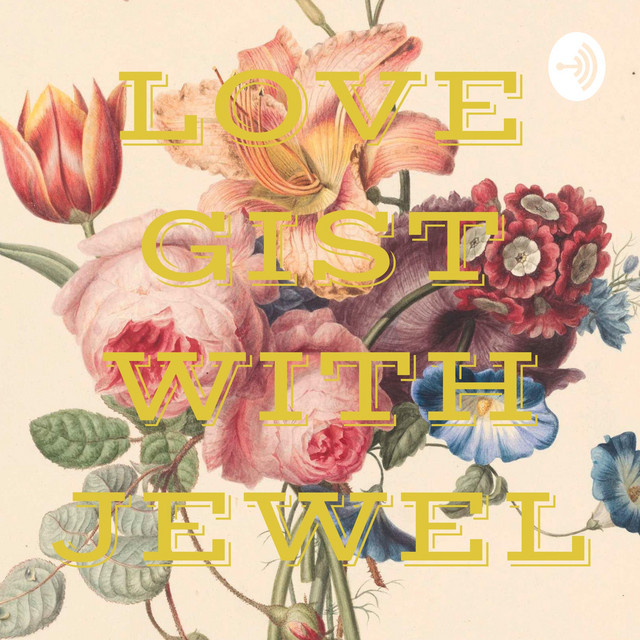 LOVE GIST WITH JEWEL | Podcast on Spotify