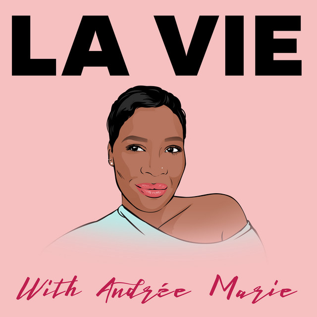 La Vie With Andree Marie | Podcast on Spotify