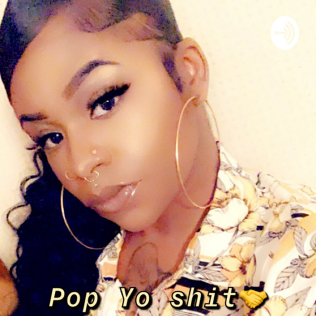“Pop yo shit” | Podcast on Spotify