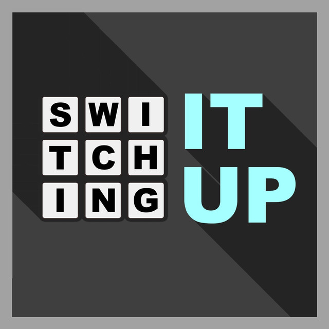 Switching It Up | Podcast on Spotify