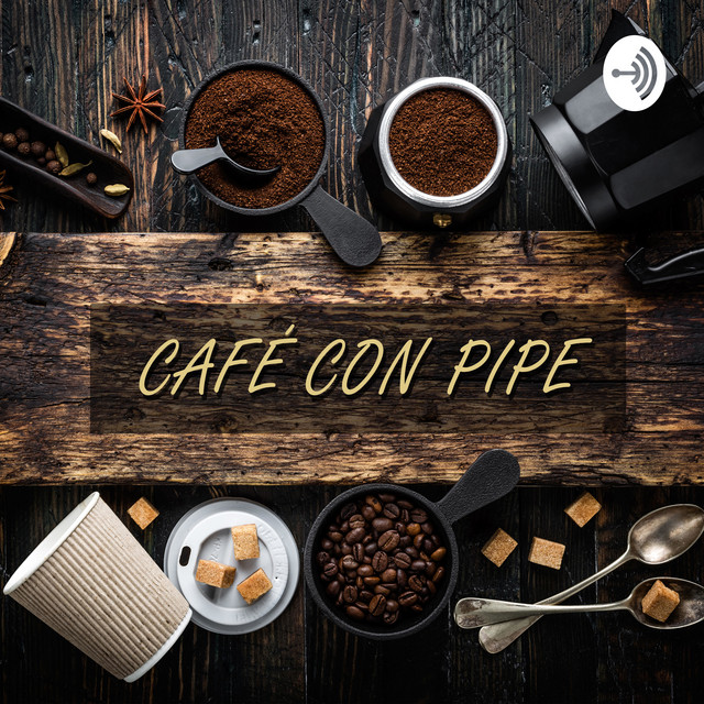 Café Con Pipe | Podcast on Spotify