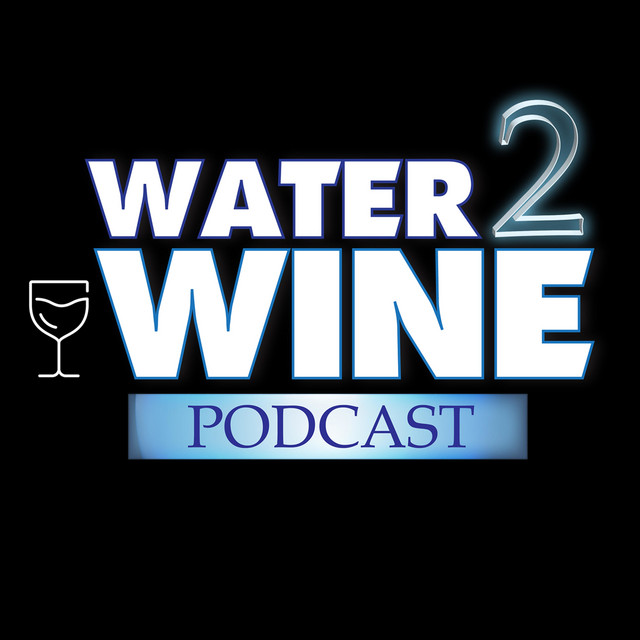 Water 2 Wine Podcast | Podcast on Spotify