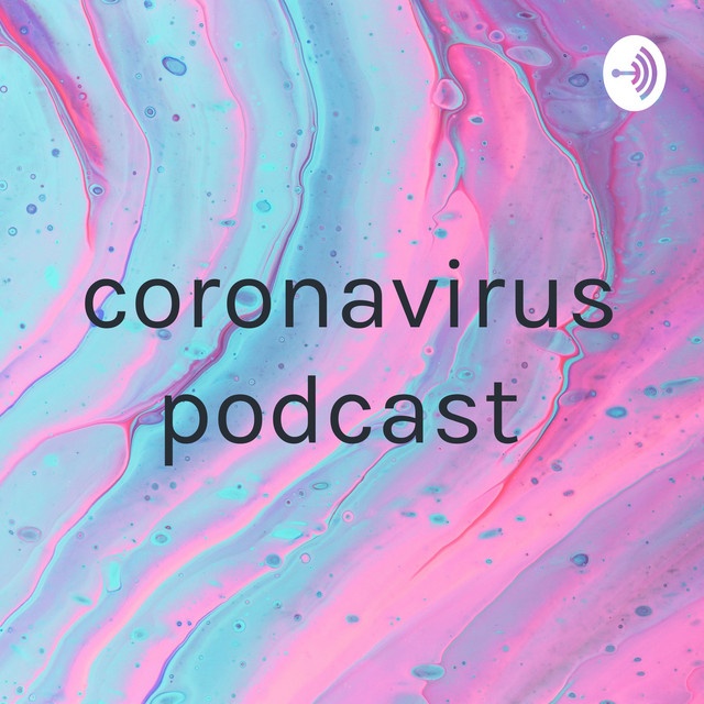 coronavirus podcast | Podcast on Spotify