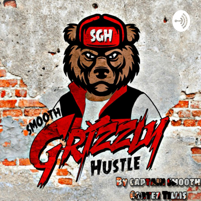 Smooth Grizzly Hustle | Podcast on Spotify