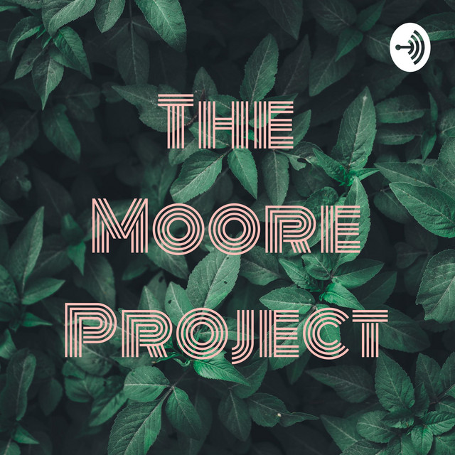 The Moore Project | Podcast on Spotify