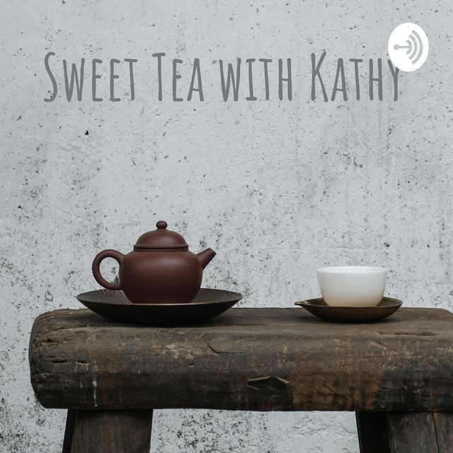 Sweet Tea with Kathy | Podcast on Spotify