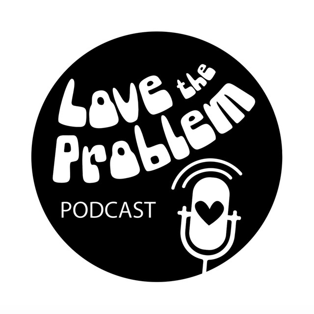 Love the Problem | Podcast on Spotify