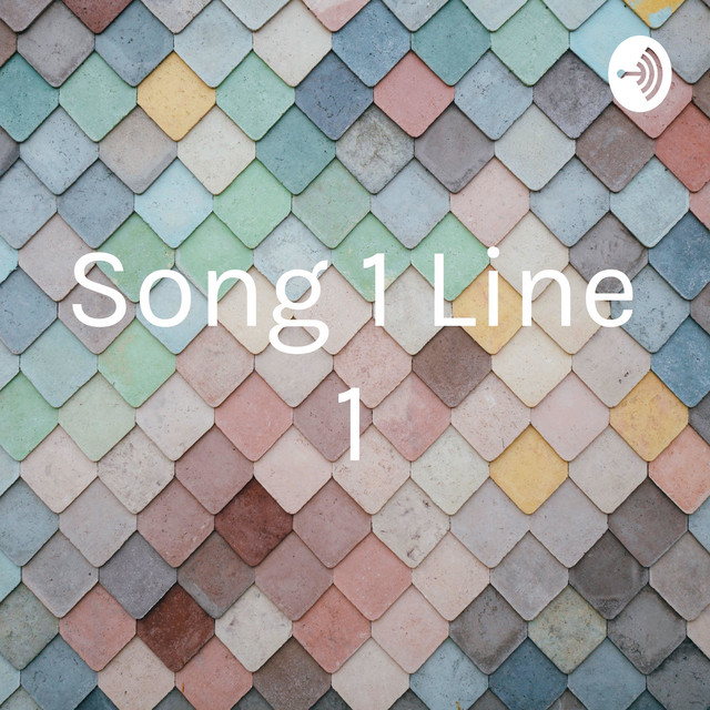 Song 1 Line 1 | Podcast on Spotify