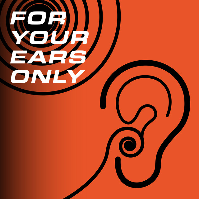 For Your Ears Only | Podcast on Spotify