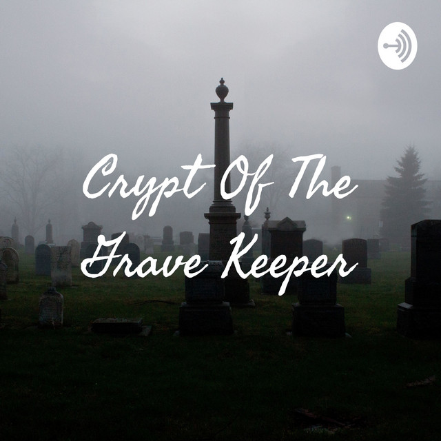 Crypt Of The Grave Keeper | Podcast on Spotify
