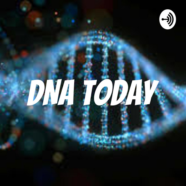 DNA Today | Podcast on Spotify
