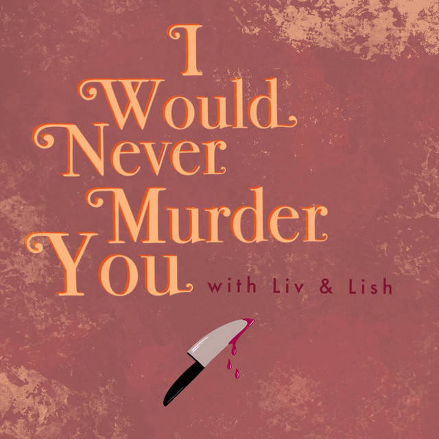 I Would Never Murder You | Podcast on Spotify