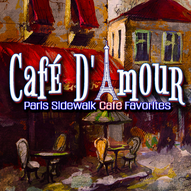 Café D'Amour: Paris Sidewalk Café Favorites by Le Petit Orchestre de ...