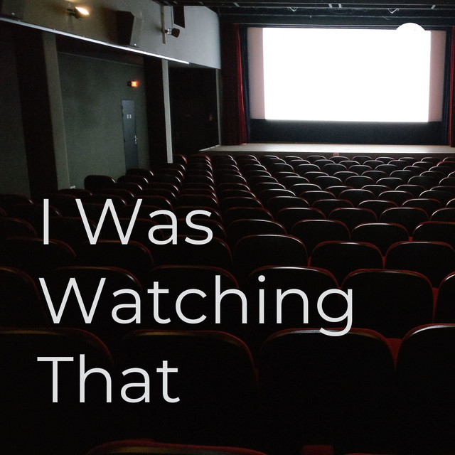 I Was Watching That | Podcast on Spotify