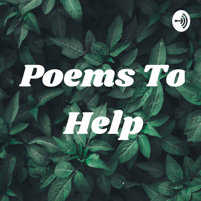 Poems To Help | Podcast on Spotify