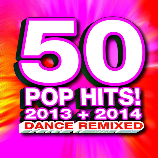 Ultimate Remix Factory - 50 Pop Hits! 2013 + 2014 Dance Remixed ...