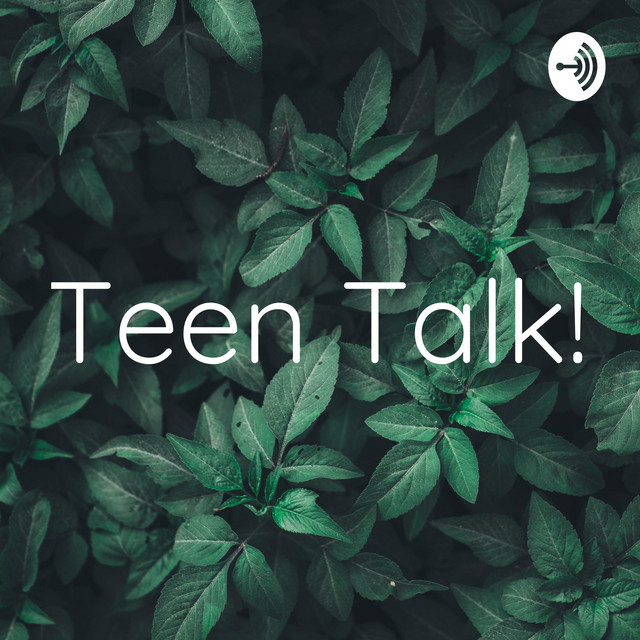 Teen Talk! | Podcast on Spotify