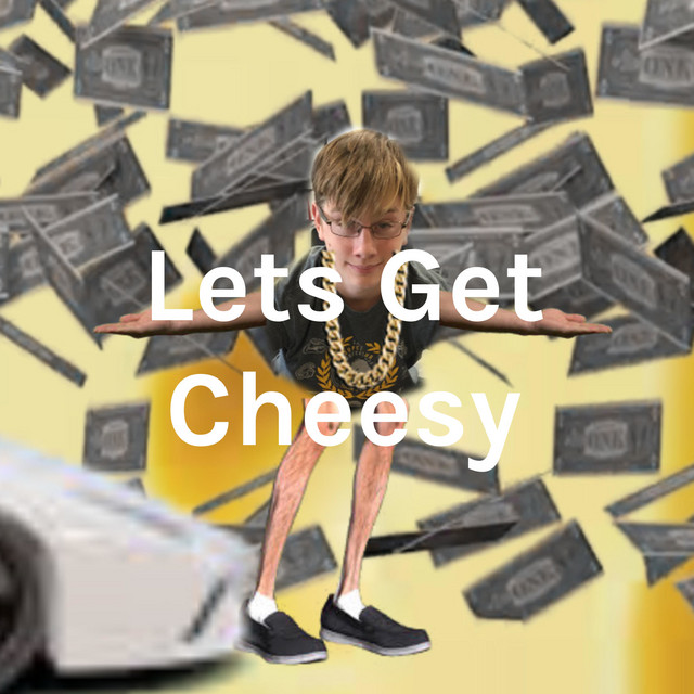 Lets Get Cheesy | Podcast on Spotify