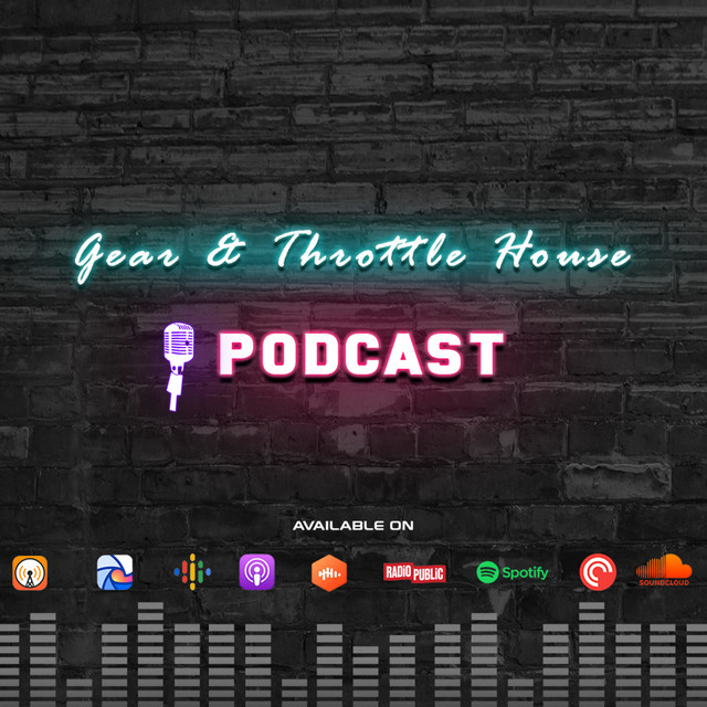 Gear & Throttle House | Podcast on Spotify