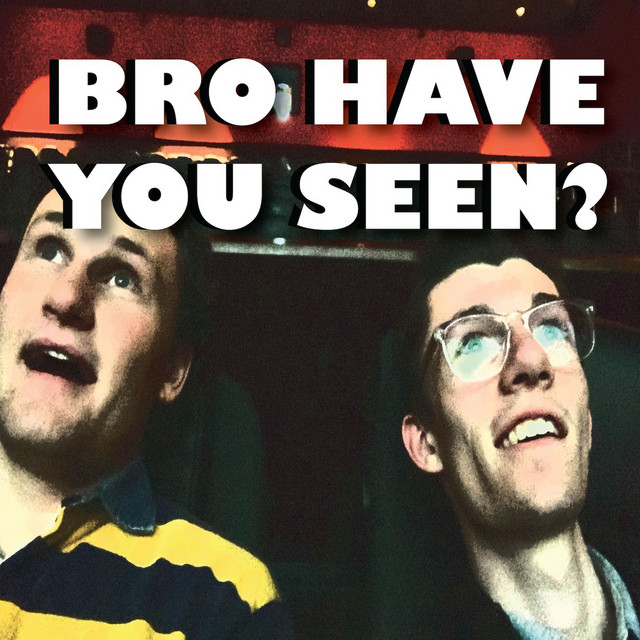 Bro Have You Seen? | Podcast on Spotify