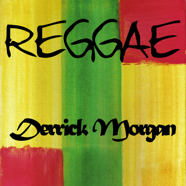 Derrick Morgan - Reggae Derrick Morgan Songtexte, Lyrics, Übersetzungen ...
