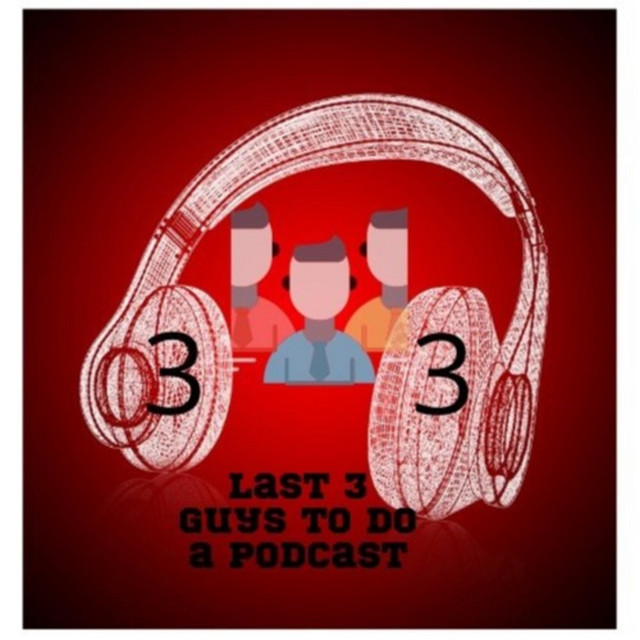 The Last 3 Guys To Do a Podcast | Podcast on Spotify