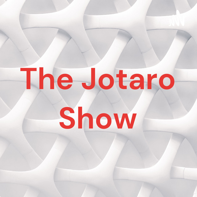 The Jotaro Show | Podcast on Spotify