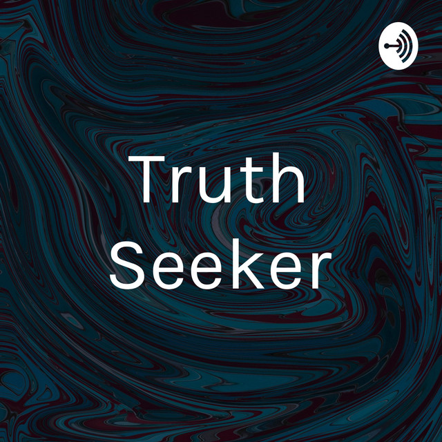 Truth Seeker Podcast On Spotify