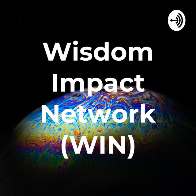 Wisdom Impact Network (WIN) | Podcast on Spotify