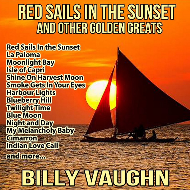 Red Sails in the Sunset, a song by Billy Vaughn on Spotify