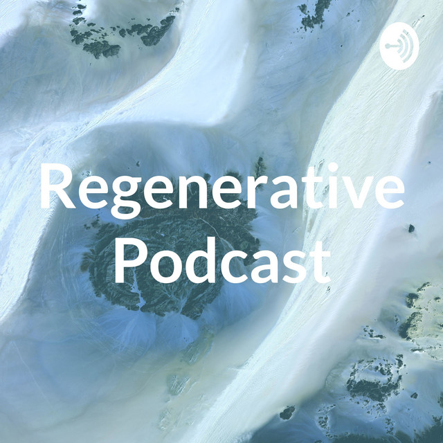 Regenerative Podcast | Podcast on Spotify