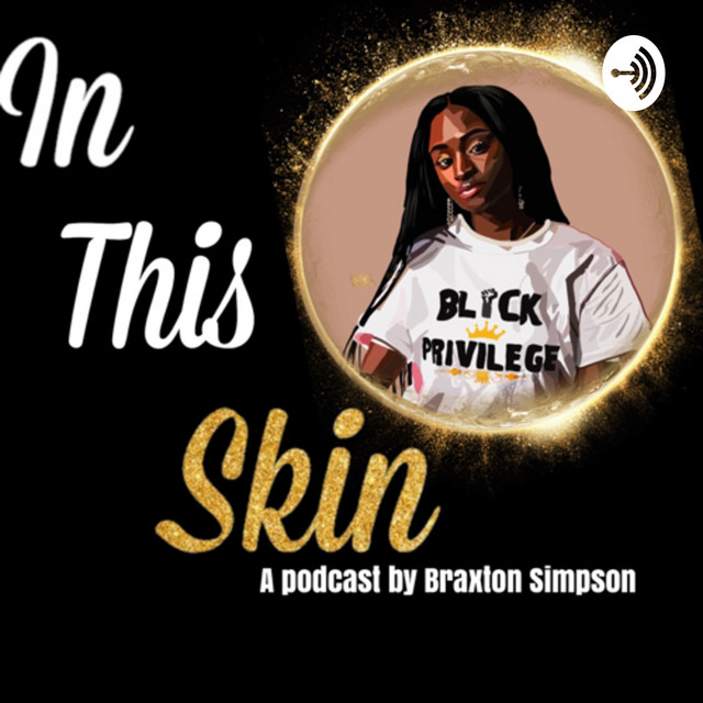 In This Skin: A Podcast by Braxton Simpson | Podcast on Spotify